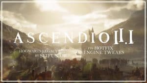 Ascendio II.I - FPS Hotfix and Engine Tweaks for Hogwarts Legacy | Hogwarts Legacy Mod